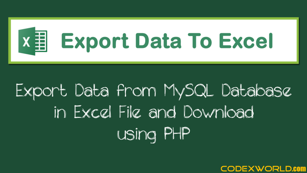 Export Data From Database In Excel File Using Php And Mysql Codexworld