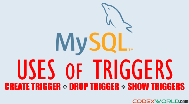 How To Create And Drop Trigger In Mysql Codexworld