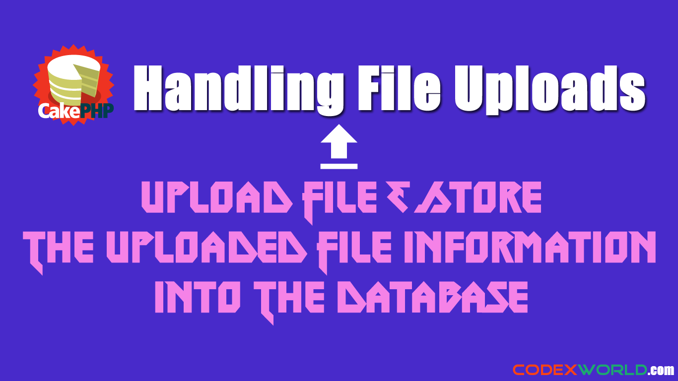 Handling File Uploads in CakePHP - CodexWorld Handling File Uploads in CakePHP - CodexWorld