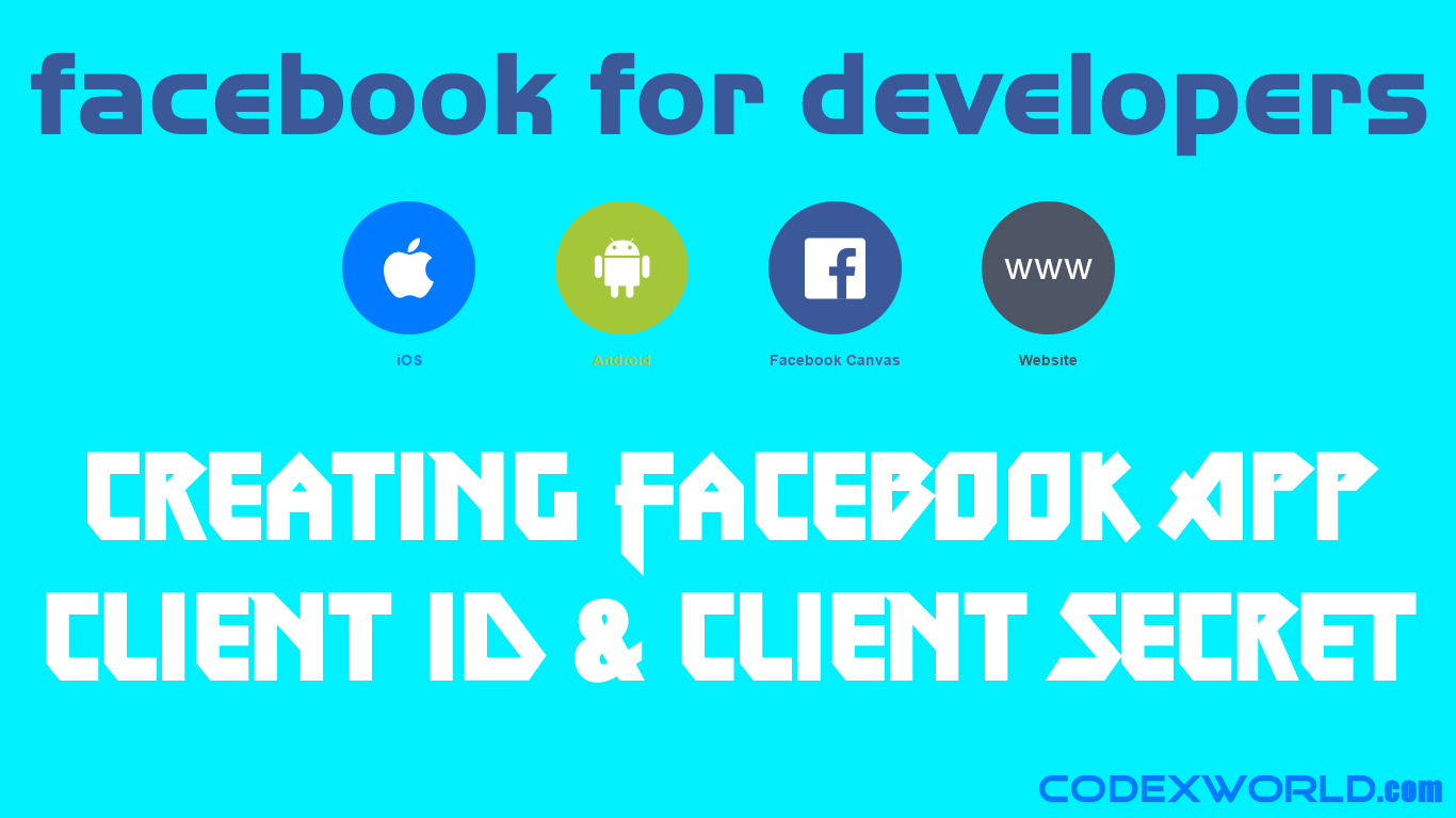 How to Create Facebook App, Client ID, and Client secret - CodexWorld How to Create Facebook App, Client ID, and Client secret - CodexWorld