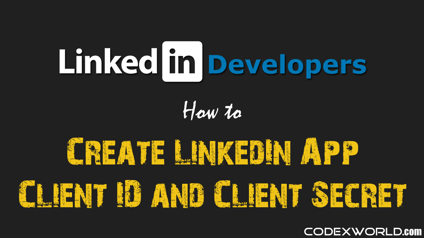 How To Create Linkedin App Client Id And Client Secret Codexworld
