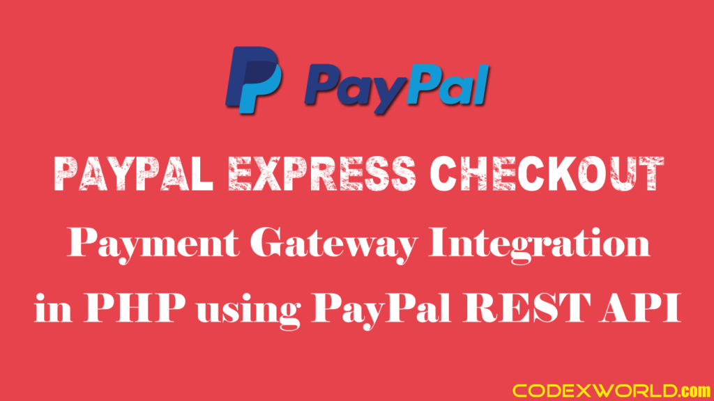 PayPal Express Checkout Integration in PHP - CodexWorld PayPal Express Checkout Integration in PHP - CodexWorld